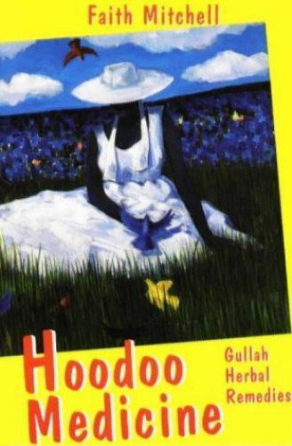 Hoodoo Medicine : Gullah Herbal Remedies, Paperback by Mitchell, Faith ...