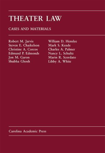 Carolina Academic Press Law Casebook Ser.: Theater Law : Cases and ...