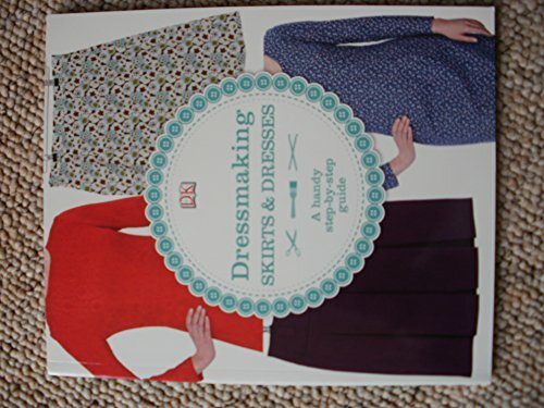 DK: Dressmaking Skirts & Dresses - A handy step-by-step guide Book The ...