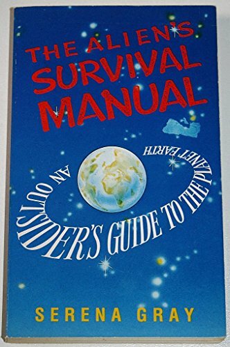 Aliens Survival Manual: An Outsider's Guide to the Pl by Gray, Serena 0708853269 708853269 | eBay.de