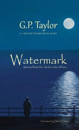 Watermark - Stories from the darker side of love by G P Taylor ...