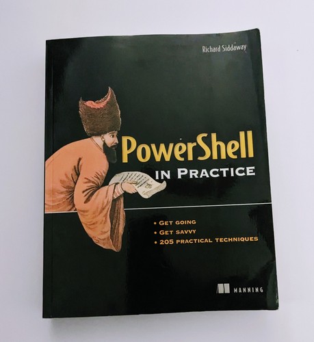 In Practice Ser.: PowerShell in Practice by Richard Siddaway (2010 ...