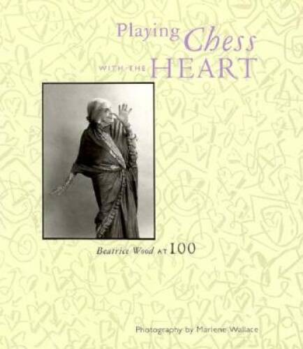Playing Chess With the Heart: Beatrice Wood at 100 - Hardcover - VERY ...