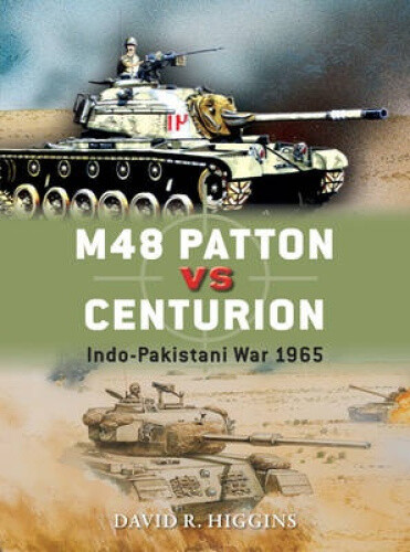 M48 Patton vs Centurion: Indo-Pakistani War 1965 (Duel) by David R. Higgins 9781472810922 | eBay