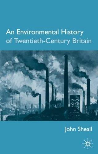 Environmental History of Twentieth-Century Britain by John Sheail (2002 ...