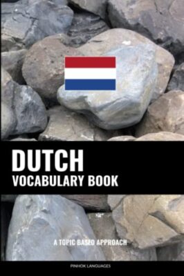 Dutch Vocabulary Book: A Topic Based Approach 9781544157481 Fast Free ...