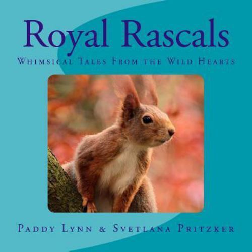 Royal Rascals : Whimsical Tales from the Wild Hearts by Paddy Lynn and ...