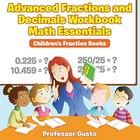 Advanced Fractions and Decimals Workbook Math Essentials: Children's ...