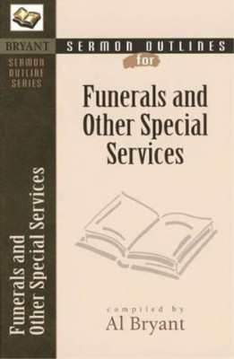 Al Bryant Sermon Outlines for Funerals and Other Special (Paperback ...