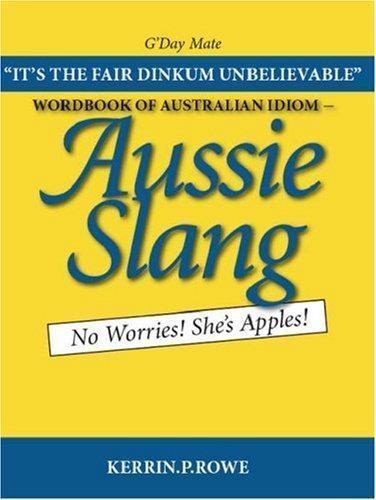 Wordbook of Australian Idiom : Aussie Slang by Kerrin P. Rowe (2006 ...