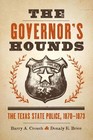The Governor's Hounds: The Texas State Police, 1870-1873 by Barry a ...