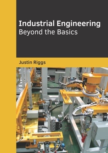 Industrial Engineering: Beyond the Basics by Justin Riggs: New ...
