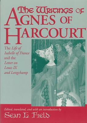 Writings Of Agnes Of Harcourt: The Life Of Isabelle Of France And The ...