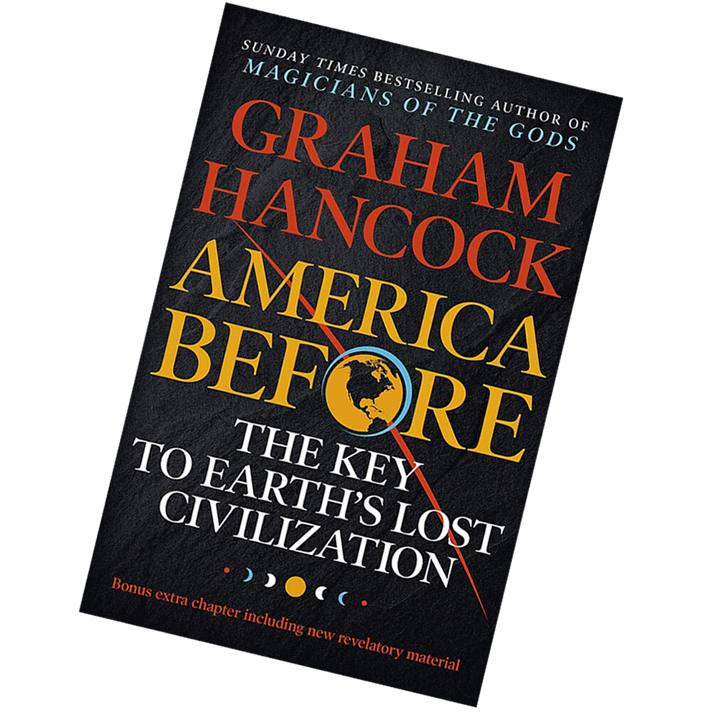 America Before The Key to Earth's Lost Civilization By Graham Hancock ...
