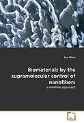 Biomaterials by The Supramolecular Control of Nanofibers von Eva Wisse (2010, Taschenbuch ...