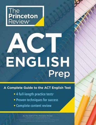Princeton Review ACT English Prep: 4 Practice Tests + Review + Strategy ...