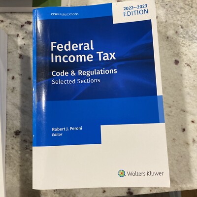 FEDERAL INCOME TAX: CODE AND REGULATIONS--SELECTED SECTIONS (2022-2023 ...