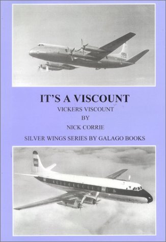 IT'S A VISCOUNT: VICKERS VISCOUNT (SILVER WINGS) By Nick Corrie **BRAND ...