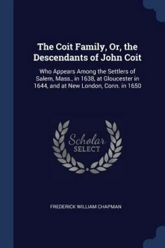 The Coit Family, or, the Descendants of John Coit : Who Appears among ...