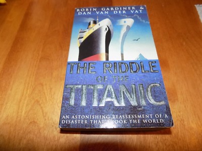THE RIDDLE OF THE TITANIC Dan Van Der Vat White Star Liner Disaster ...