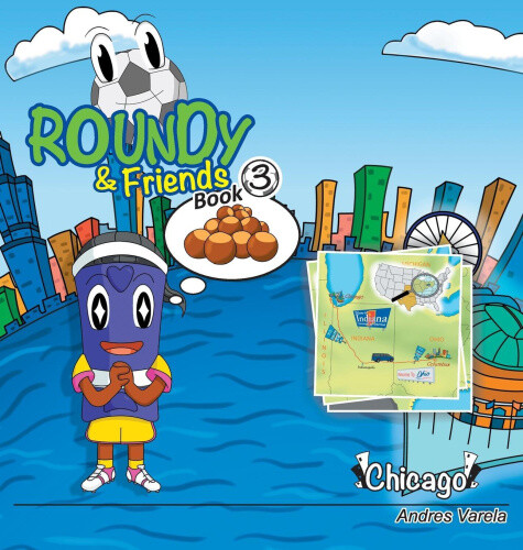 Roundy and Friends: Soccertowns Book 3 - Chicago (Soccertowns) by Andres Varela 9780990880851 | eBay
