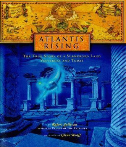 Atlantis Rising : The True Story of a Submerged Land, Yesterday and ...