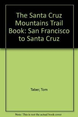 The Santa Cruz Mountains Trail Book: San Francisco to Santa Cruz - GOOD ...