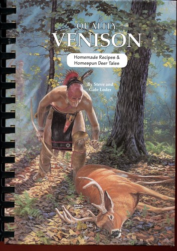 1998 Cookbook - Quality Venison, Homemade Recipes & Homespun Deer Tales ...