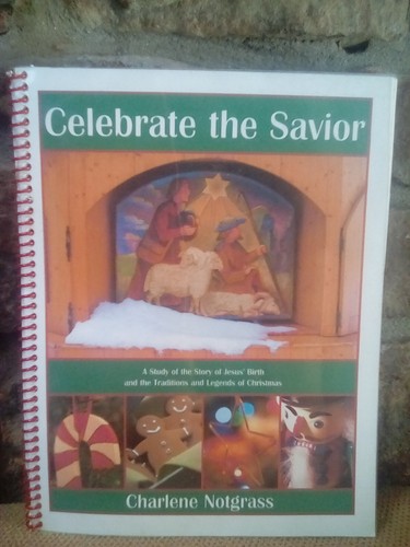 Celebrate the Savior Charlene Notgrass Study the Story of Jesus' Birth ...