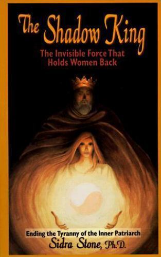 Shadow King: The Invisible Force That Holds Women Back by Stone, Sidra ...