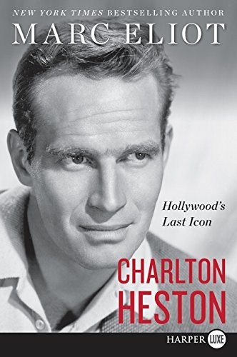 Charlton Heston: Hollywood's Last Icon [Large Print] by Eliot, Marc ...