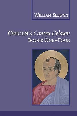 Origen's Contra Celsum : Books 1-4 by William Selwyn (2007, Trade ...
