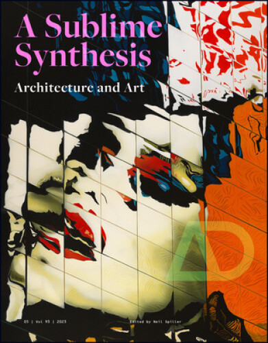 Art and Architecture: A Sublime Synthesis (Architectural Design) by ...