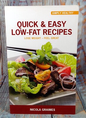 Quick and Easy Low-Fat Recipes : Lose Weight - Feel Great by Nicola ...