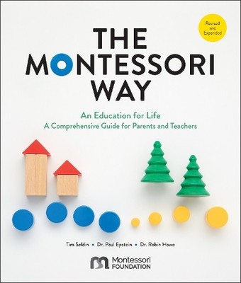 Tim Seldin Paul Epstein Robin The Montessori Way, Revised and Expa ...