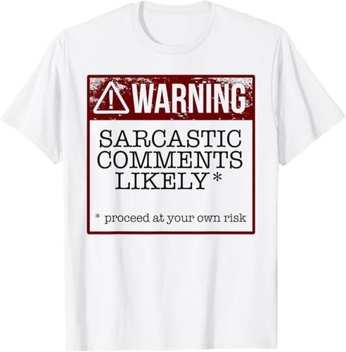 WARNING! SARCASTIC COMMENTS LIKELY Funny Caution Meme T-Shirt | eBay