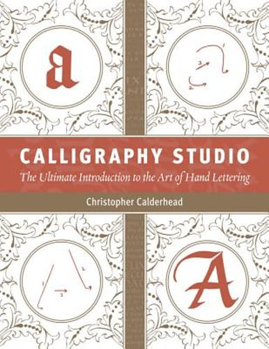 Calligraphy Studio: The Ultimate Introduction to the Art of Hand ...