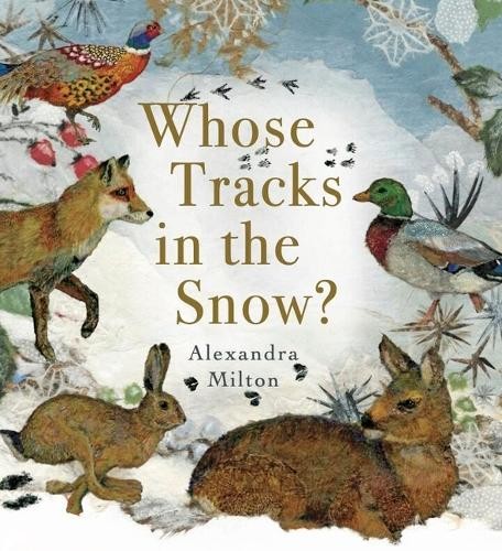 Alexandra Milton Whose Tracks in the Snow? (Hardback) Nature Revealed ...