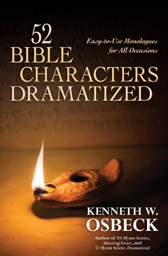 52 BIBLE CHARACTERS DRAMATIZED: EASY-TO-USE MONOLOGUES FOR By Kenneth W ...