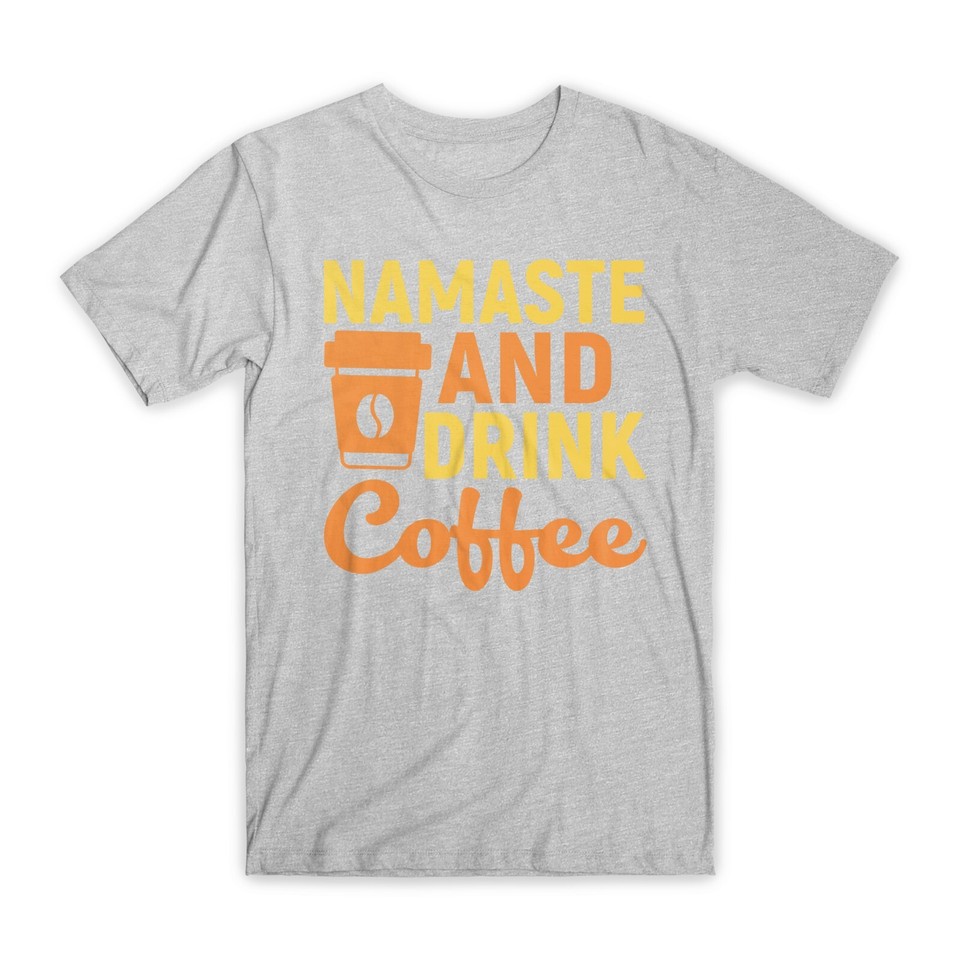 Namaste and Drink Coffee T-Shirt 100% Cotton Premium Funny Tee | eBay