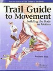 Trail Guide to Movement: Building the Body in Motion - Paperback - GOOD ...