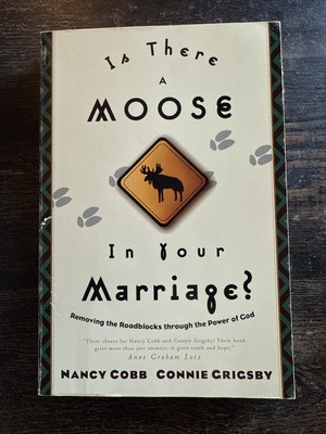 Is There a Moose in Your Marriage? By Nancy Cobb & Connie Grigsby ...