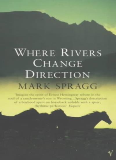 Where Rivers Change Direction By Mark Spragg. 9780099280750 | eBay