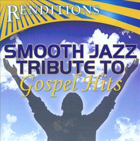 Renditions: Smooth Jazz Tribute to Gospel Hits by Various Artists (CD ...