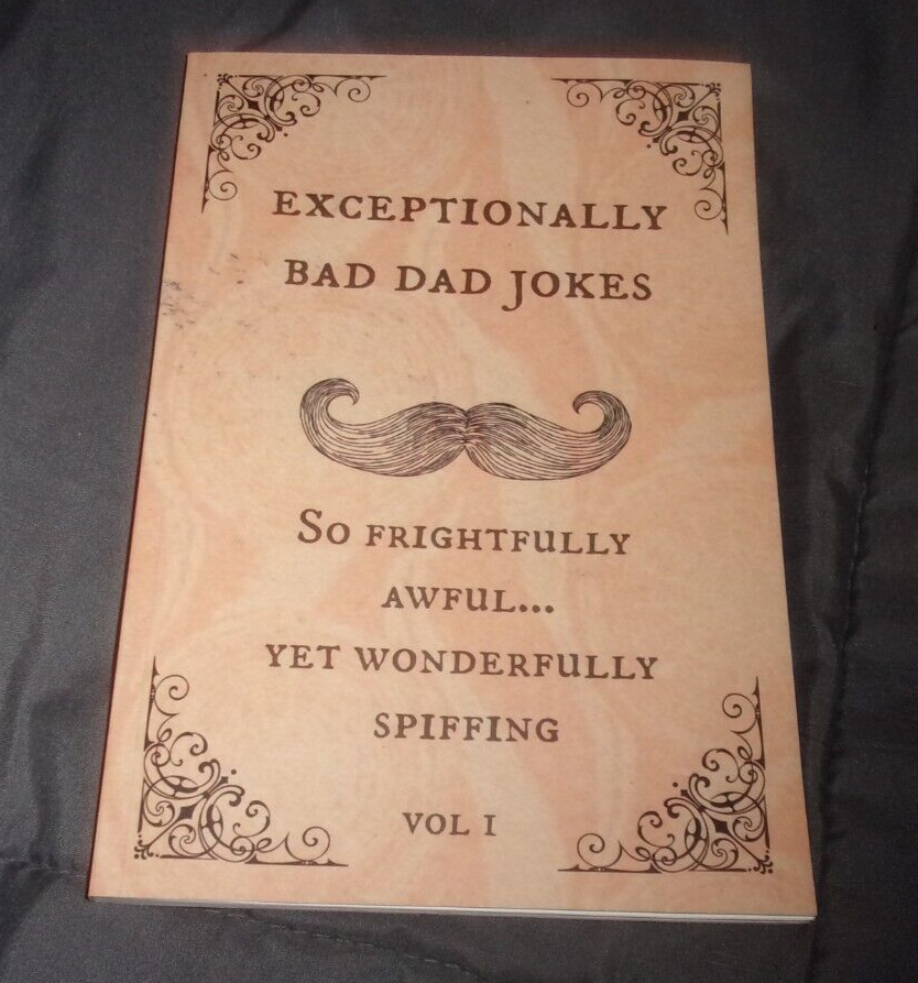 Exceptionally Bad Dad Jokes: So frightfully awful yet wonderfully ...