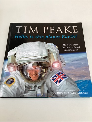 Hello, is this planet Earth?: My View from the International Space ...