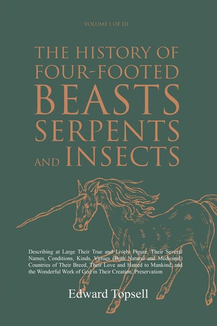 The History of Four-Footed Beasts, Serpents And Insects Vol. I of Iii ...
