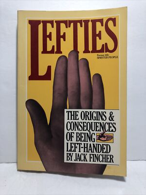 Lefties: The Origins and Consequences of Being Left-Handed Book by Jack ...