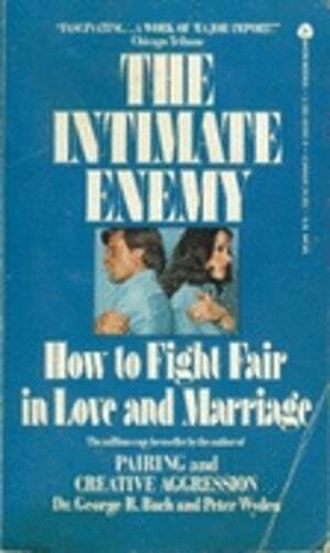 The Intimate Enemy: How to Fight Fair in Love and Marriage by George R ...