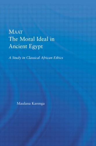 Maat, the Moral Ideal in Ancient Egypt : A Study in Classical African ...